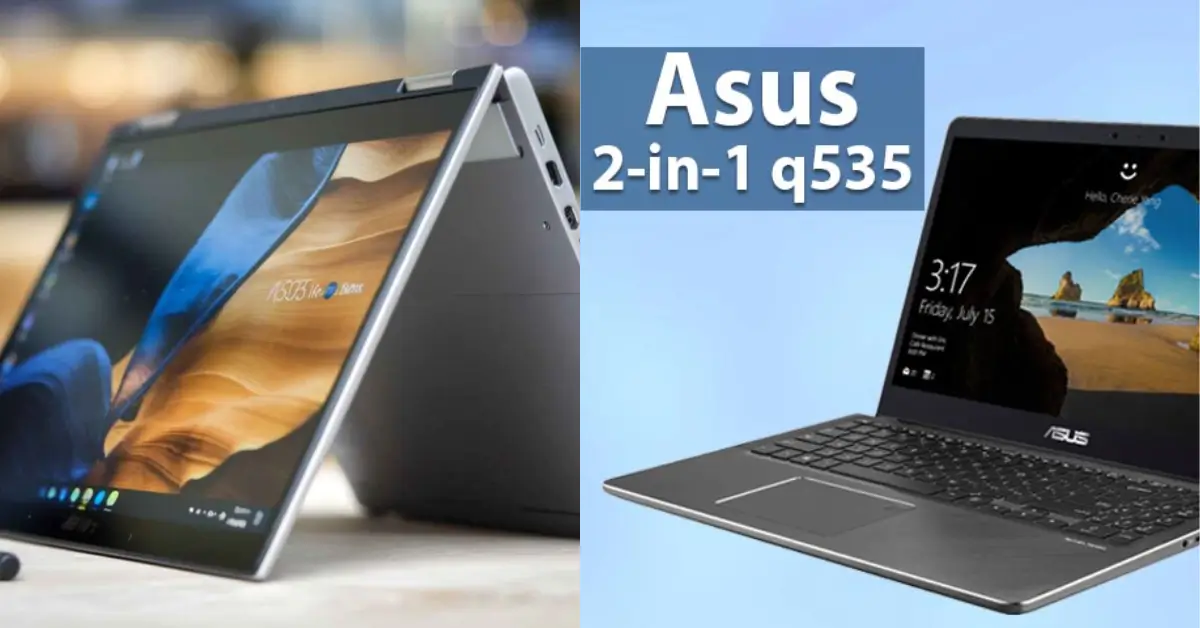 ASUS 2-in-1 Q535: Unleash Productivity with Intel i7 and NVIDIA GTX ...