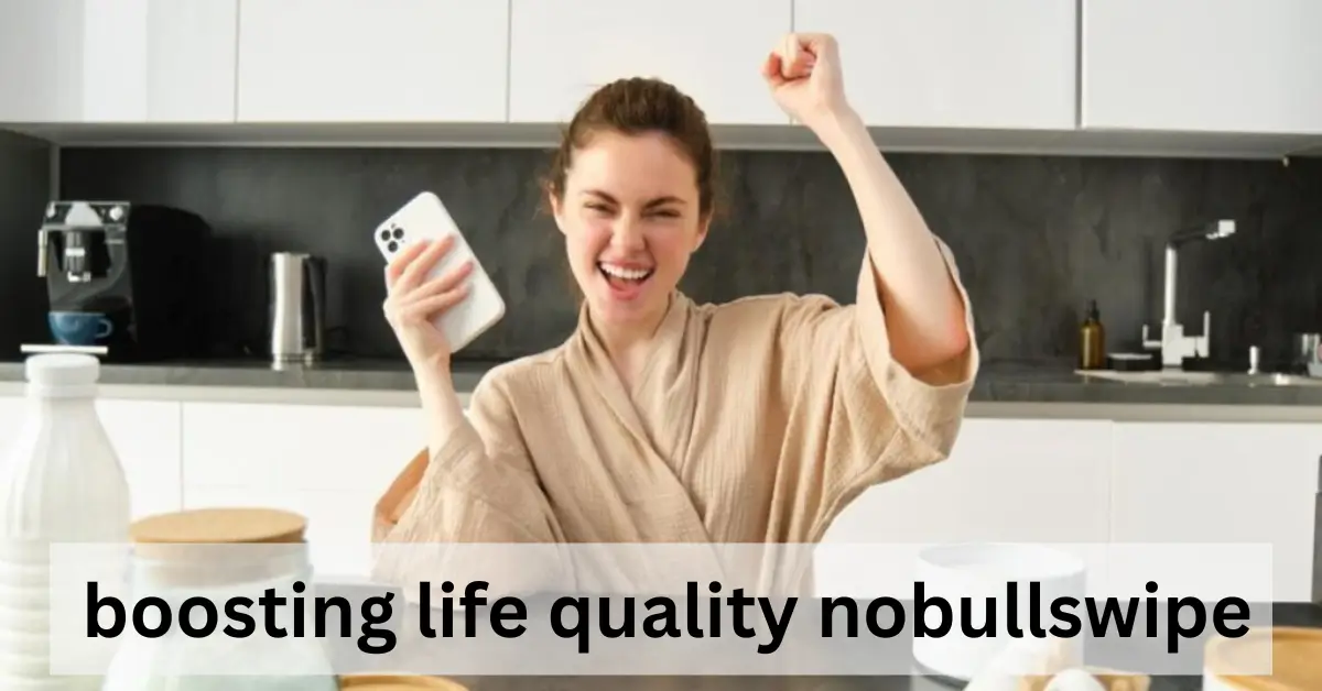 Boosting Life Quality NoBullSwipe – A Realistic Guide to Sustainable ...