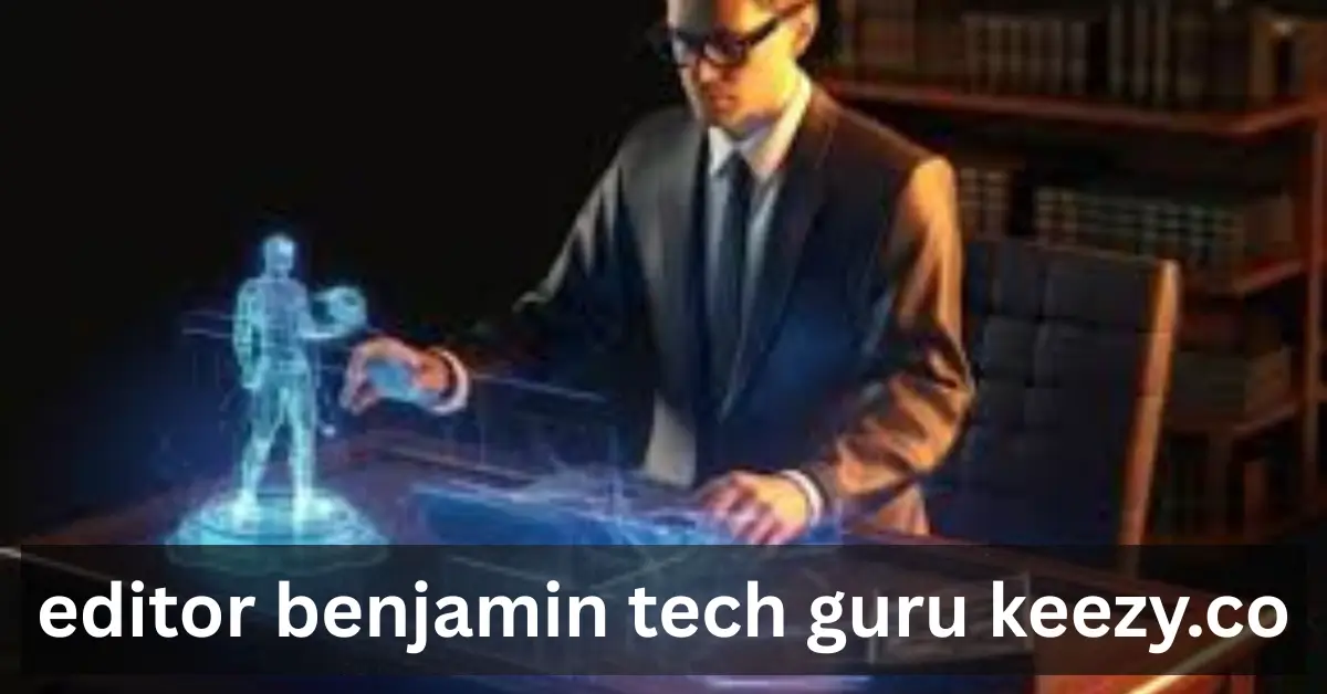 editor benjamin tech guru keezy.co: Leading Technology Journalism with ...