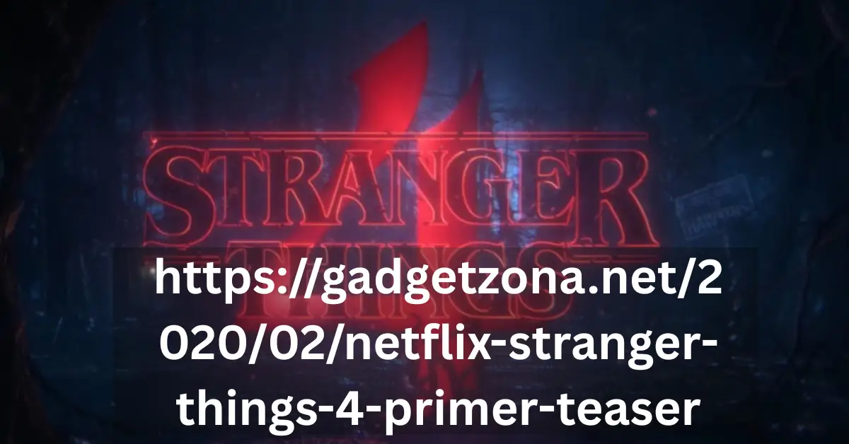 https://gadgetzona.net/2020/02/netflix-stranger-things-4-primer-teaser ...