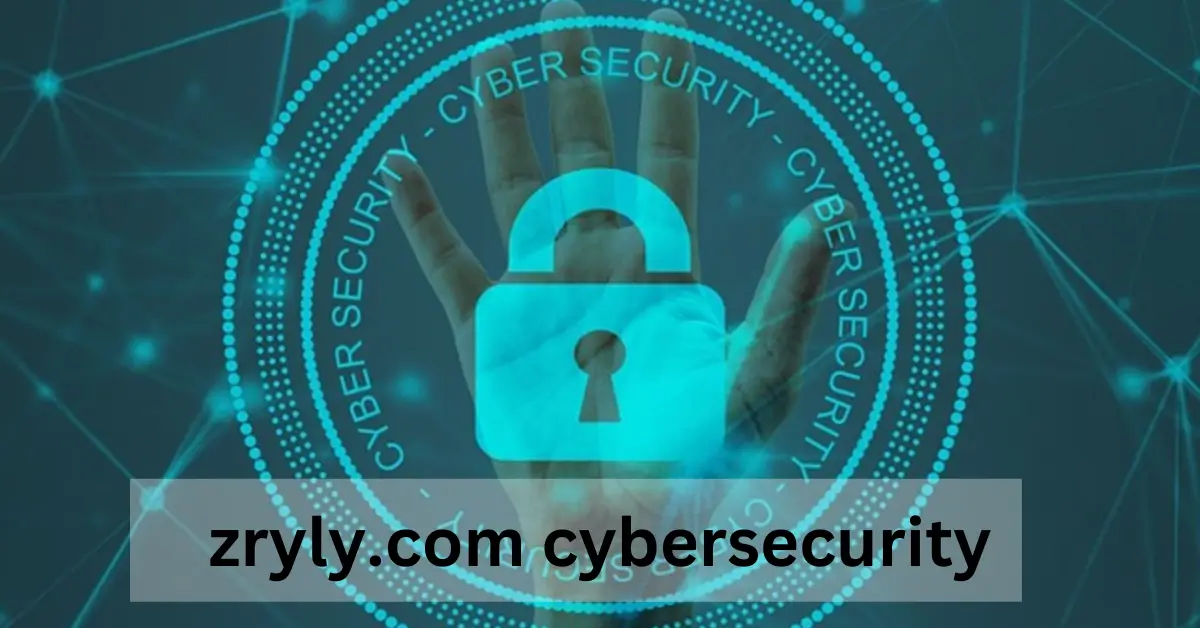 Zryly.com Cybersecurity: Everything You Need to Know - Evolve Feed